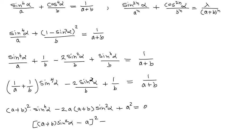 SOLVED:If (sin^4 α)/(a)+(cos^4 α)/(b)=(1)/(a+b), (sin^2 n α)/(a^n)+(cos ...