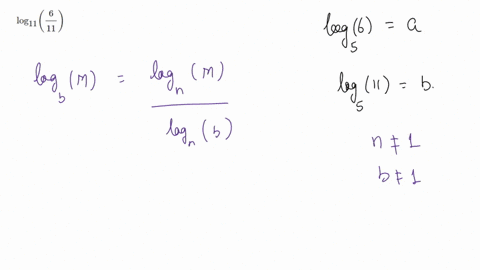 SOLVED: For the following exercises, suppose log (6)=a and log5(11)=b . Use the change-of-base ...