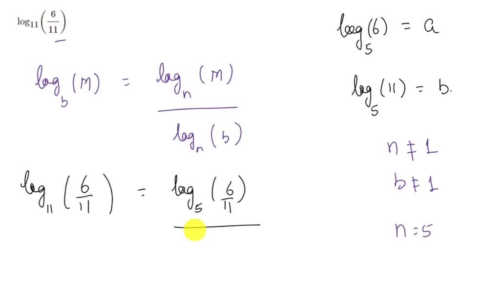 SOLVED: For the following exercises, suppose log (6)=a and log5(11)=b . Use the change-of-base ...