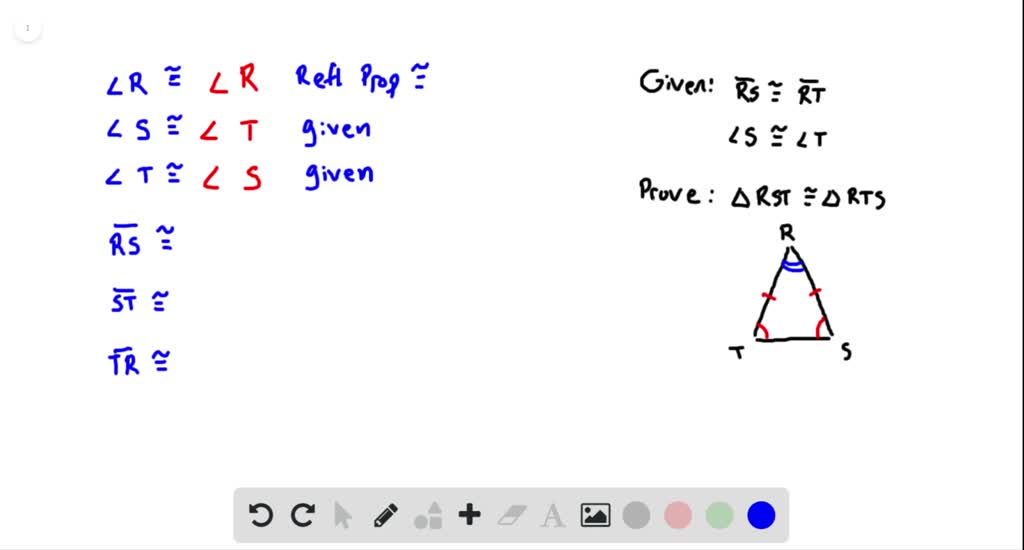 SOLVED:Given: R S ≅R T, ∠S ≅∠T Prove: R S T ≅R T S