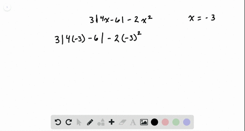 ⏩SOLVED:Evaluate each expression for the given value. 3|4 x-6|-2… | Numerade
