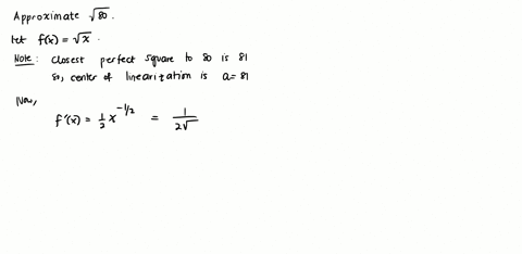 SOLVED:Approximate the root by using a linearization centered at an appropriate nearby number. √(80)