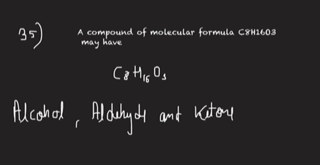 SOLVED:A compound of molecular formula C8 H16 O3 may have (A) Ketone ...
