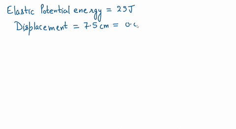 What is the spring constant of a spring that stores 25 J of elastic ...