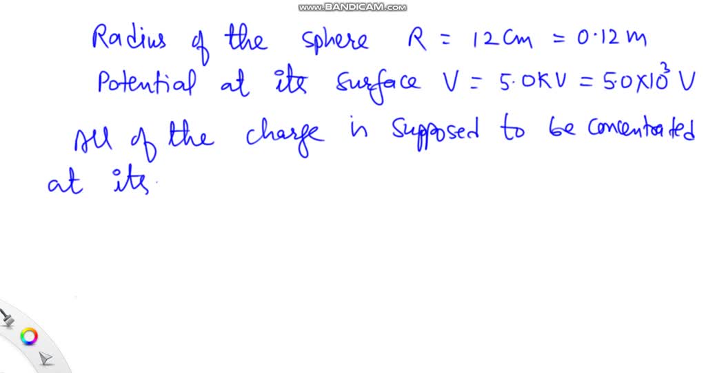 SOLVED:The potential at the surface of a 12 -cm-radius sphere is 5.0 kV ...