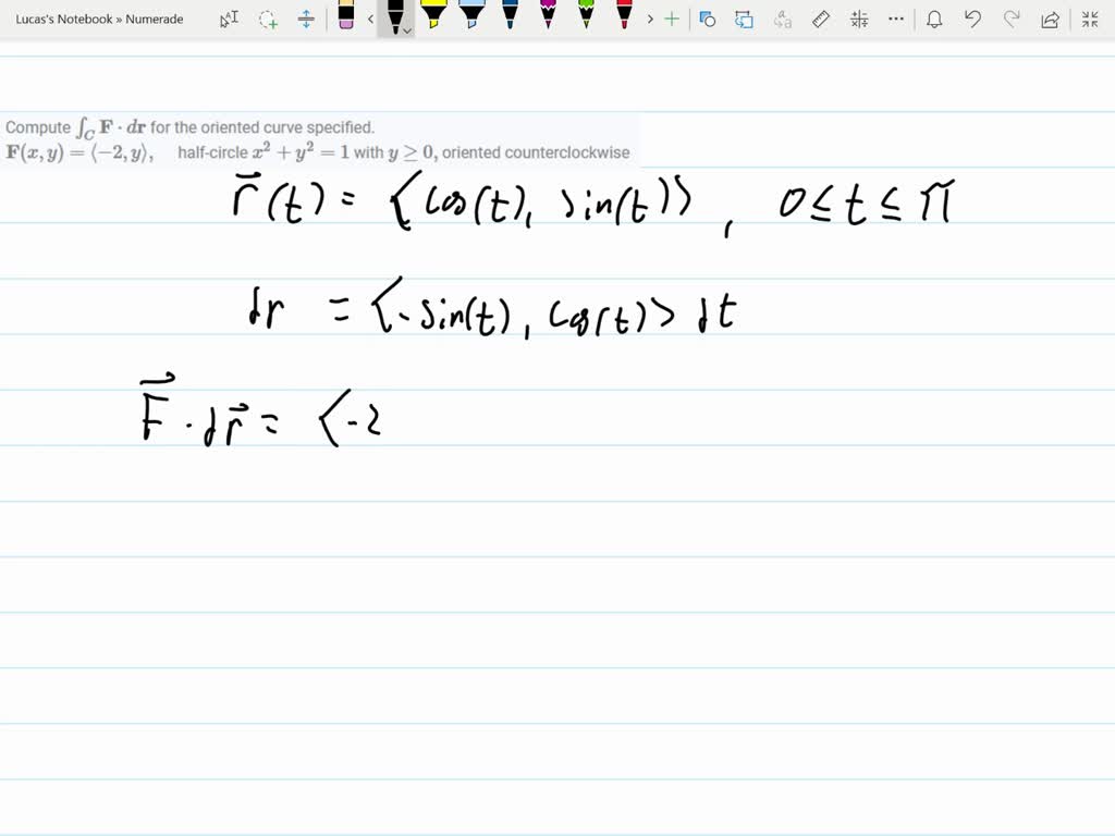 SOLVED:Compute ∫𝒞 𝐅 ·d 𝐫 for the oriented curve specified. 𝐅(x, y)= 4, y , quarter circle x^2+y ...