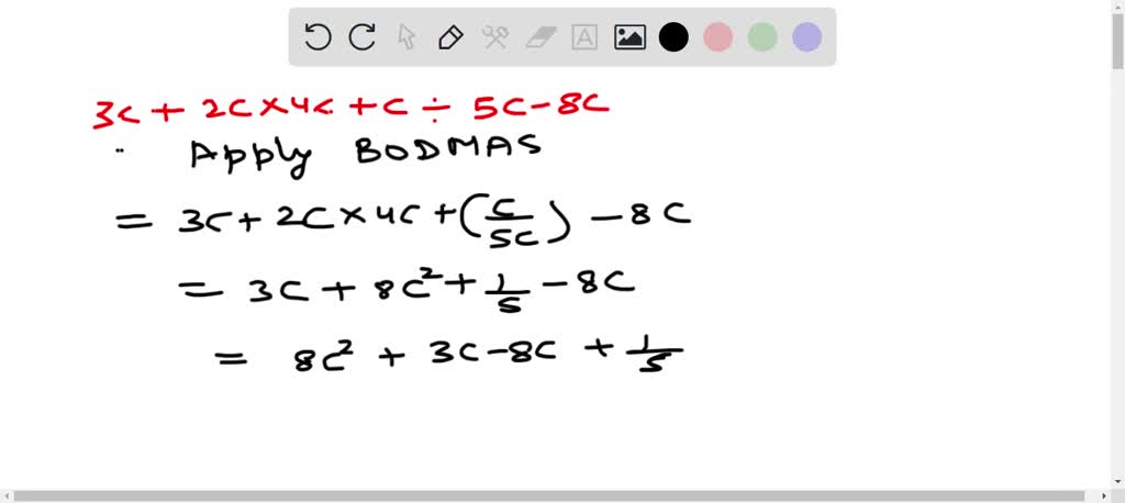 SOLVED:Simplify 3 c+2 c ×4 c+c ÷5 c-8 c The order of precedence is ...