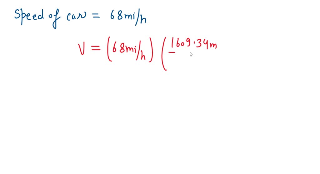 A car drives on a highway with a speed of 68 mi / h . What is this ...