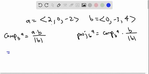 SOLVED:Find (a) proj𝐚 𝐛 and (b) proj𝐛 𝐚. 𝐚= -3,4,-2 , 𝐛= 0,1,0