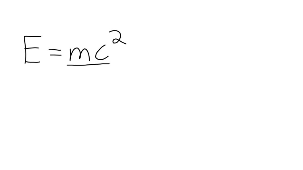 SOLVED:The equation E=m c^2 was developed by what scientist? Identify ...