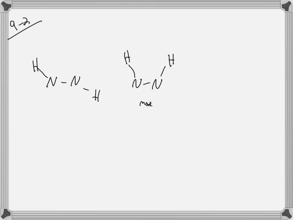 SOLVED:Could you distinguish between the two structures of N2 H2 shown ...
