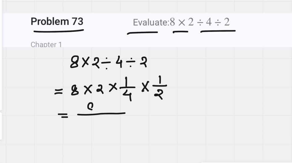 SOLVED:Evaluate:8 ×2 ÷4 ÷2