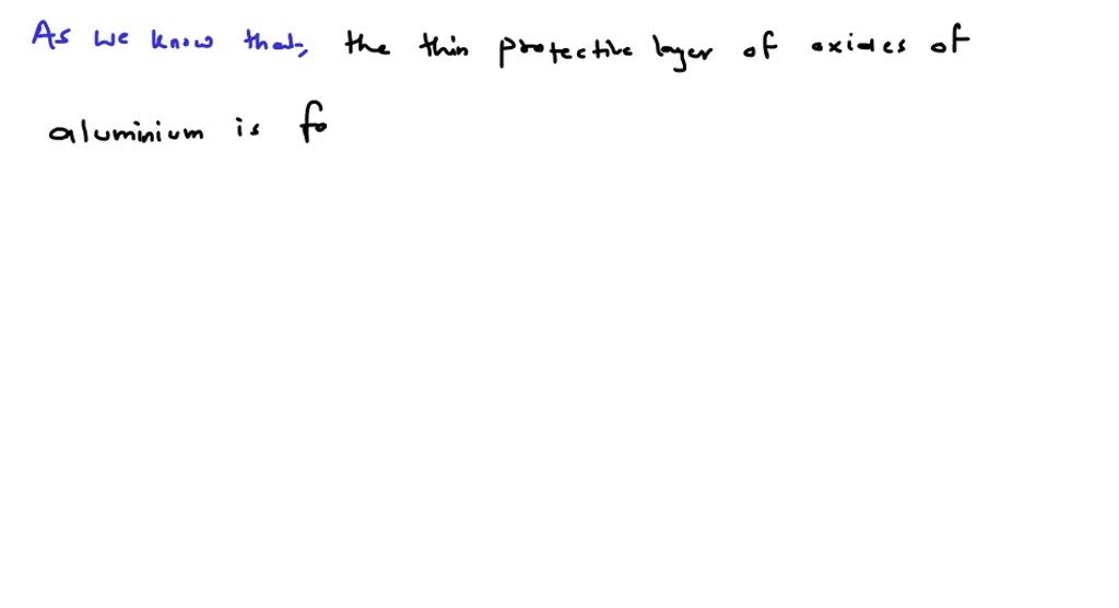 SOLVED:Although aluminium is above hydrogen in the electrochemical ...