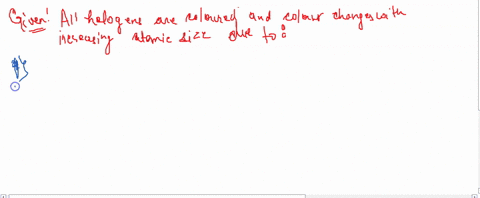 ⏩SOLVED:All the halogens are coloured and the colour changes with ...