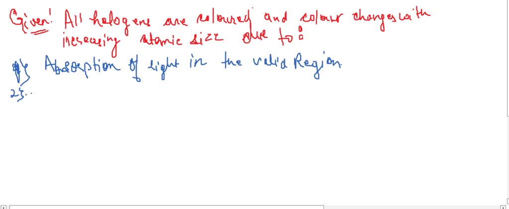 SOLVED:All the halogens are coloured and the colour changes with ...