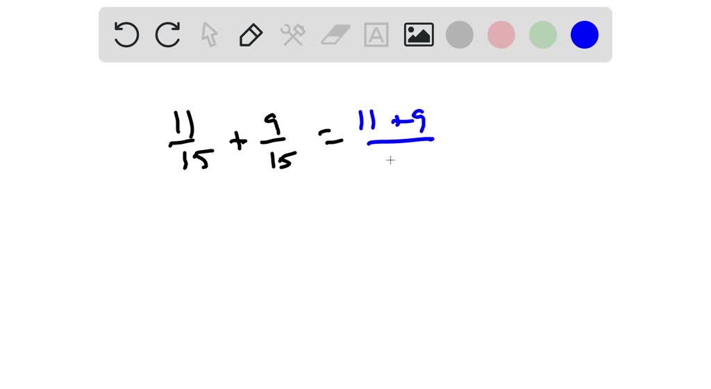 SOLVED:Add or subtract and reduce to lowest terms. 1115+915