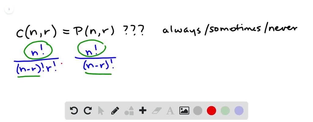 SOLVED:Determine whether the statement C(n, r)=P(n, r) is sometimes, always, or never true ...