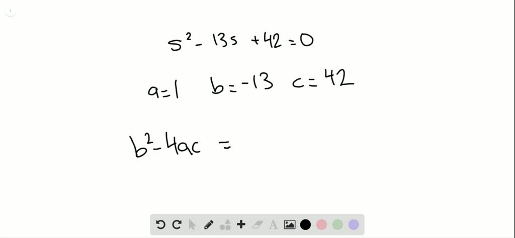 SOLVED:Find the value of b^2- 4ac for the equation. s^2-13 s+42=0