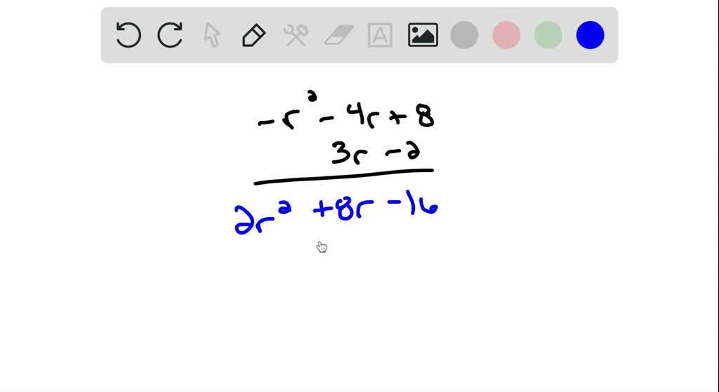 SOLVED:Find each product. -r^2-4 r+8 3 r-2