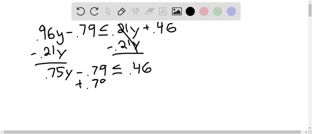 SOLVED: Solve using the addition and multiplication principles. 0.96 y-0.79 ≤0.21 y+0.46 | Numerade