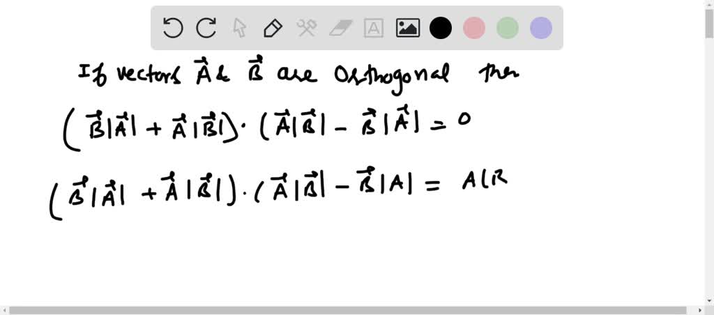VIDEO solution:Show that 𝐁|𝐀|+𝐀|𝐁| and 𝐀|𝐁|-𝐁|𝐀| are orthogonal. | Numerade