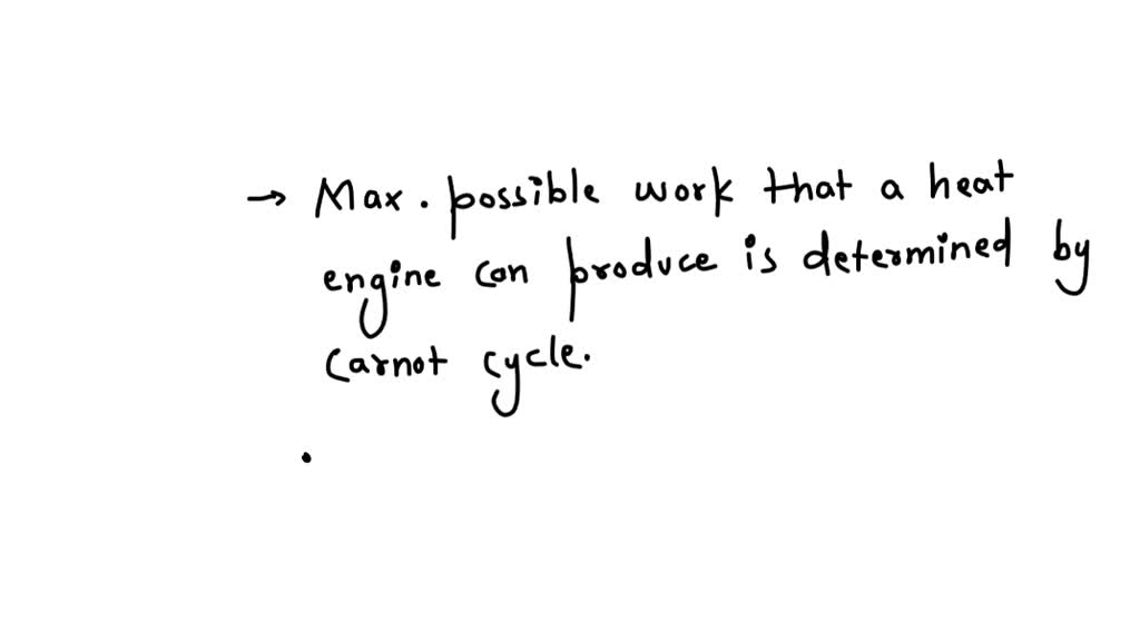 SOLVED:To determine the maximum possible work that a heat engine could ...