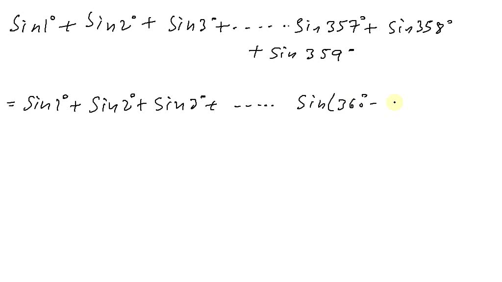 Find the exact value of: sin1^∘+sin2^∘+sin3^∘+⋯+sin358^∘+sin359^∘ ...
