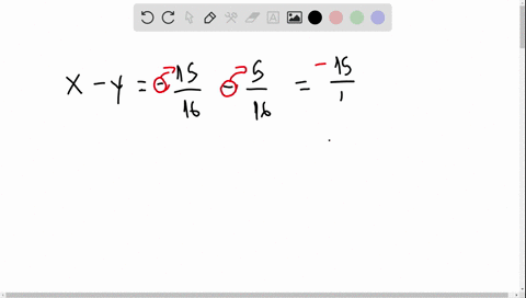 SOLVED:Evaluate the expression x-y for the given values of x and y. x=-(15)/(16), y=(5)/(16)