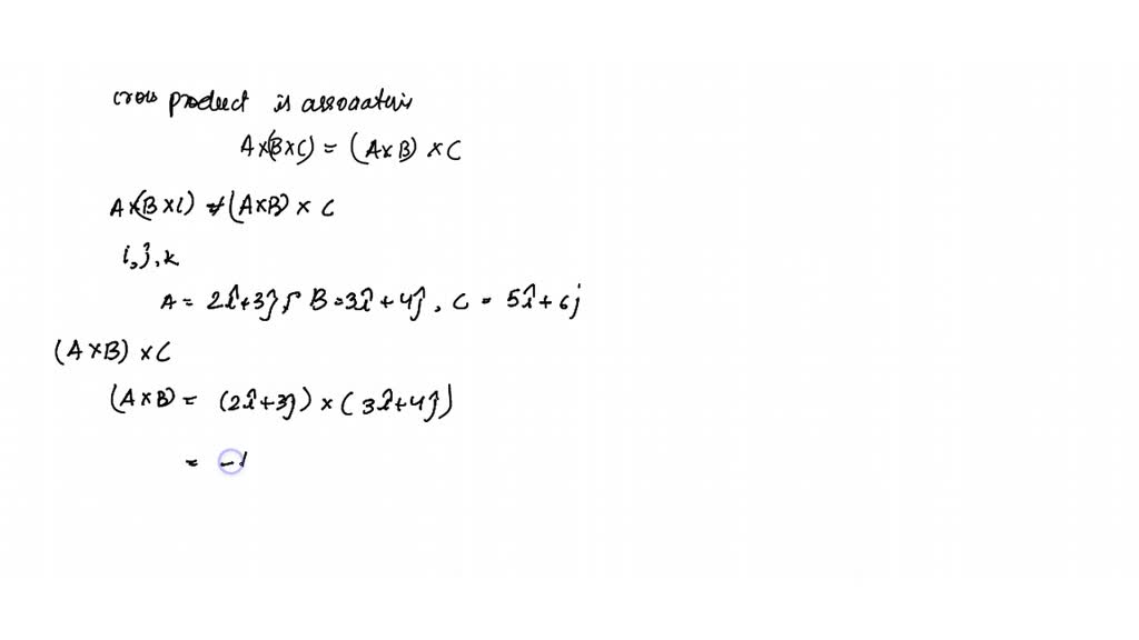 SOLVED:Is the cross product associative? (\mathbf{A} \times \mathbf{B ...