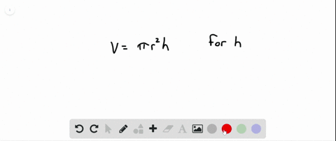SOLVED:Solve for the specified variable or expression. V=πr^2 h for h