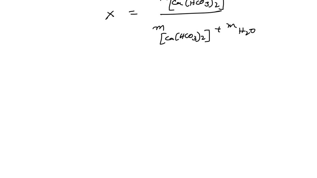 Determine the maximum mass fraction of calcium bicarbonate [Ca(HCO3)2 ...
