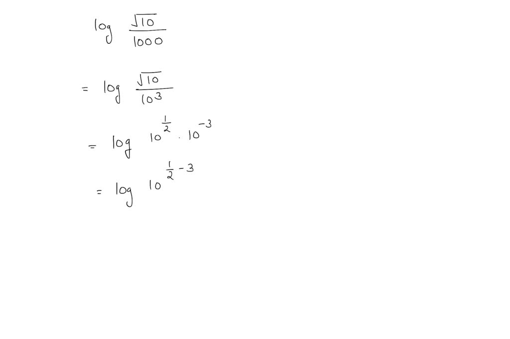 SOLVED:Find the logarithm, without using a calculator. log(√(10))/(1000) SOLVED:Find the logarithm, without using a calculator. log(√(10))/(1000)