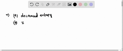 Solved Does Entropy Increase Or Decrease In The Following Processes