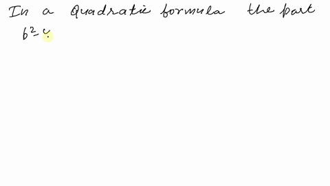 SOLVED:Fill in the blank. The part of the Quadratic Formula b^2-4 a c ...