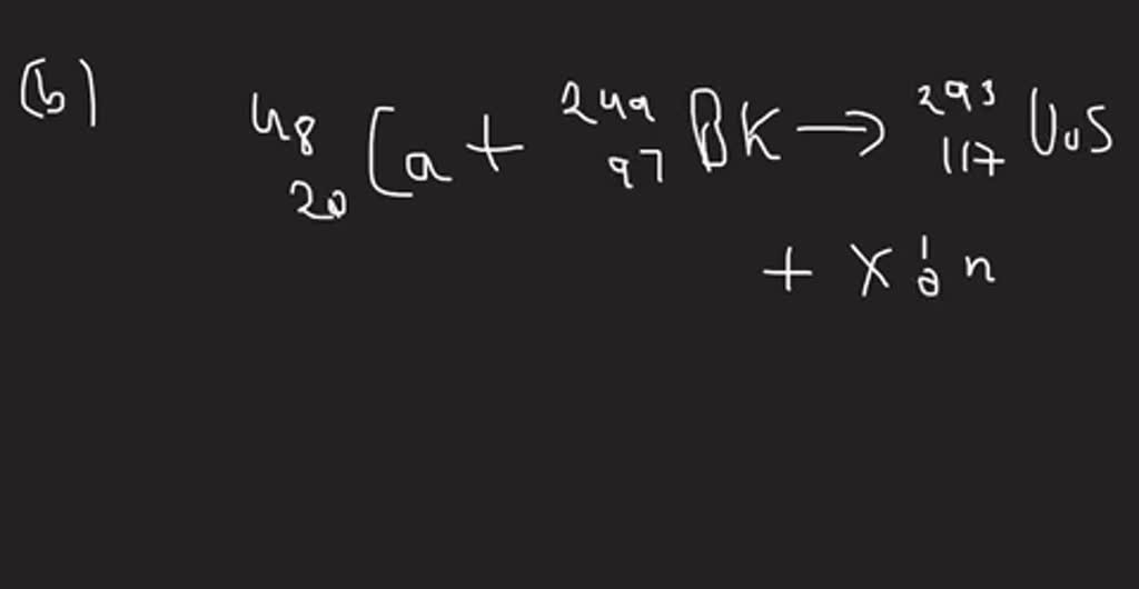 SOLVED: The most recently discovered element 117 (Ununseptium, Uus) was ...