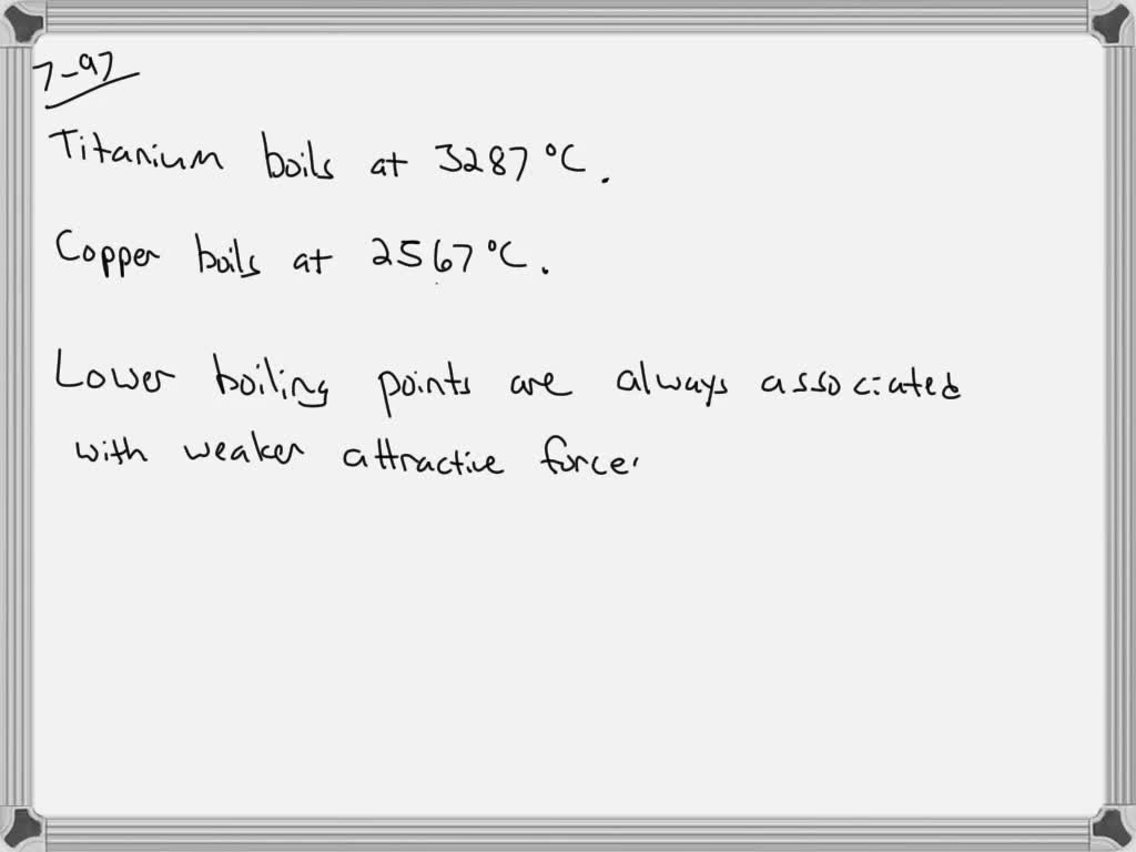 Titanium has a boiling point of 3287^∘ C , and copper has a boiling ...