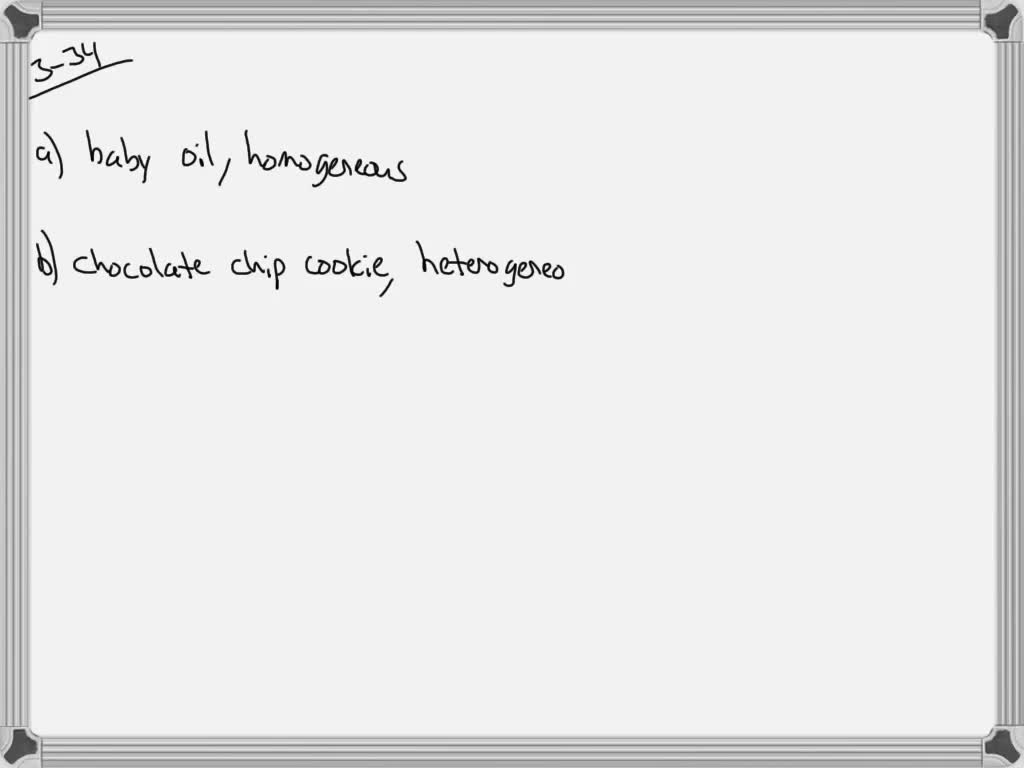 SOLVED:Classify each mixture as homogeneous or heterogeneous. (a) baby ...