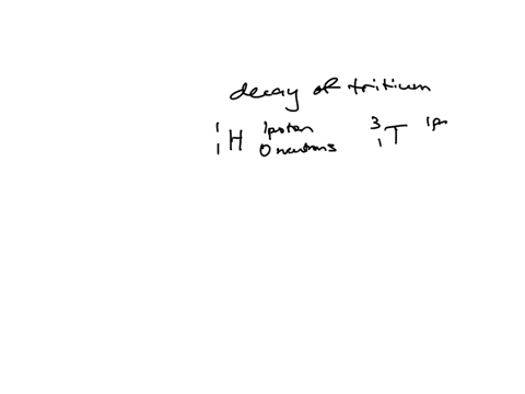 SOLVED:Tritium undergoes radioactive decay giving (a) α-particles (b) β ...
