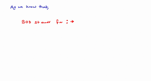 SOLVED:BOD stands for : (a) Biochemical Oxidation Demand (b) Biological ...