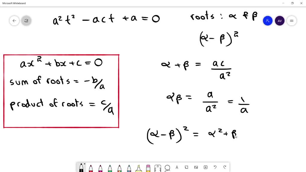 SOLVED:If the equation a^2 t^2-a c t+a=0 has roots αand β, then the ...