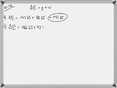 SOLVED:Calculate \Delta E for each of the following cases. a. q=+65 \mathrm{~kJ}, w=-22 \mathrm ...