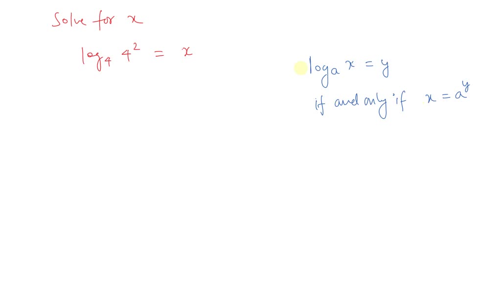 SOLVED:Solve the equation for x. log4 4^2=x