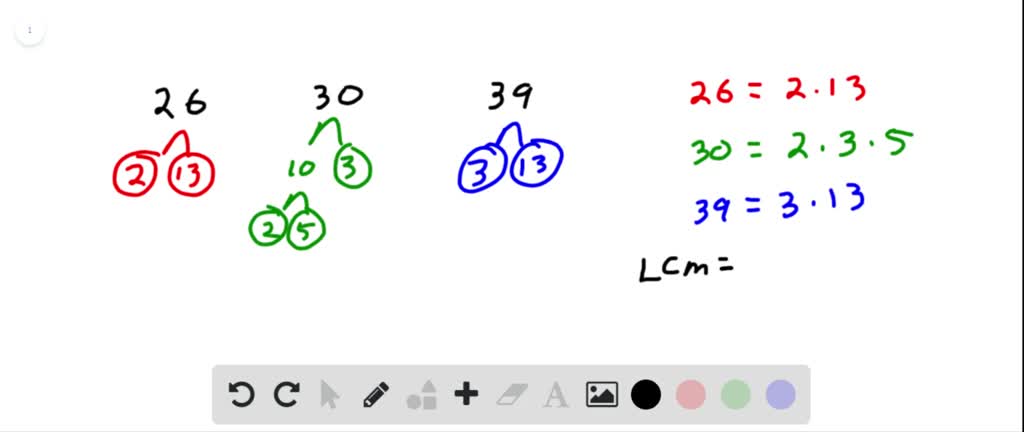 SOLVED:Find the LCM of the numbers. 13, 26, and 39