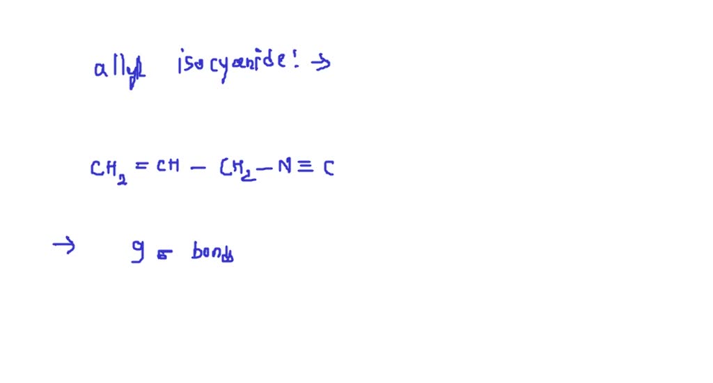 The number of σand πbonds in allyl isocyanide are (a) 9 σ, 3 π(b) 90,9 ...