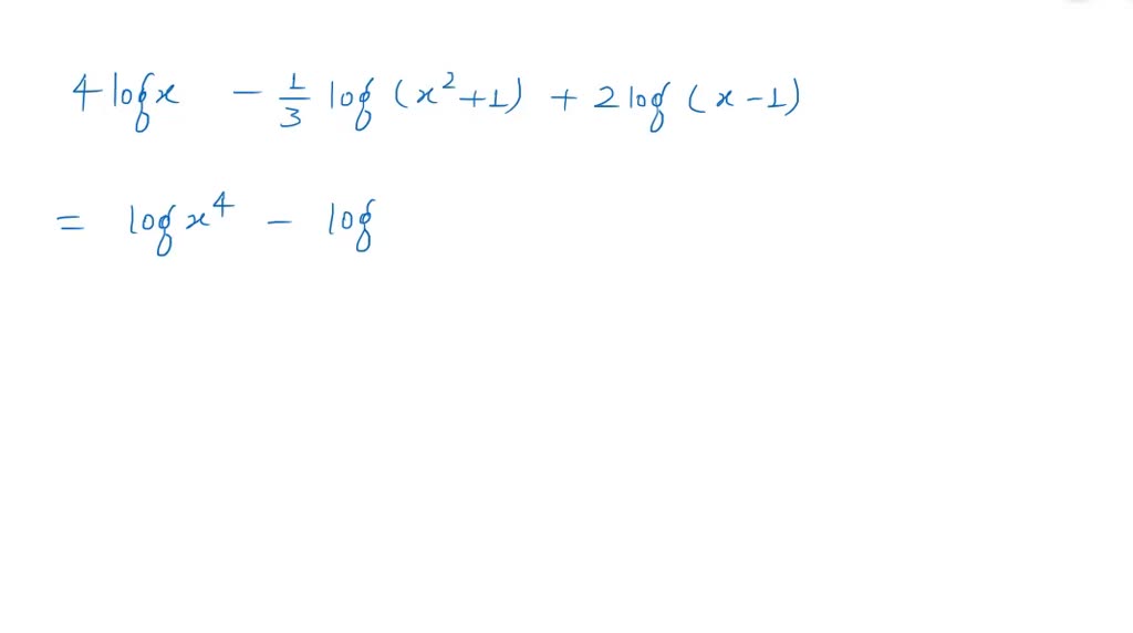 SOLVED:Use the Laws of Logarithms to combine the expression. 4 logx-(1)/(3) log(x^2+1)+2 log(x-1)