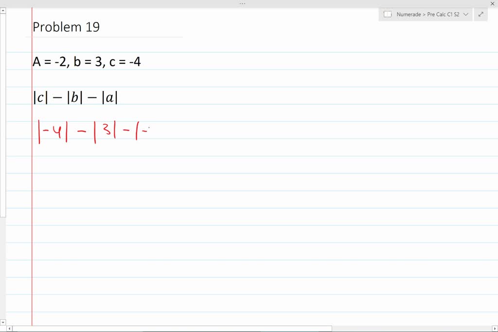 SOLVED:Evaluate each expression, given that a=-2 b=3, and c=-4 |c|-|b|-|a| SOLVED:Evaluate each expression, given that a=-2 b=3, and c=-4 |c|-|b|-|a|