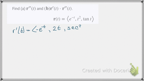 SOLVED:Find (a) 𝐫^''(t) and (𝐛) 𝐫^'(t) ·𝐫^''(t). 𝐫(t)= e^-t, t^2, tant