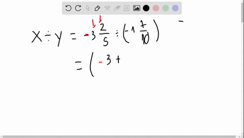 SOLVED:Evaluate the expression x ÷y for the given values of x and y. x=-3 (2)/(5), y=-1 (7)/(10)