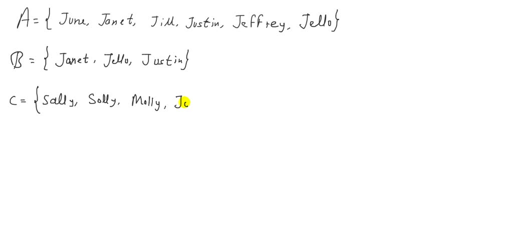 SOLVED: Let A={ June, Janet, Jill, Justin, Jeffrey, Jello}, B={ Janet ...