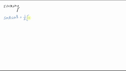 SOLVED:Complete each product to sum formula. sinx siny=.